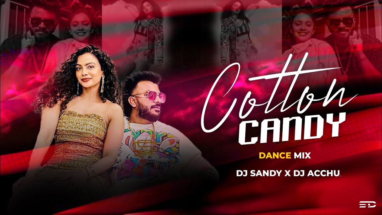 COTTON CANDY DANCE MIX DJ SANDY X DJ ACCHU | ABHISHEK NAIK VISUAL - YouTube