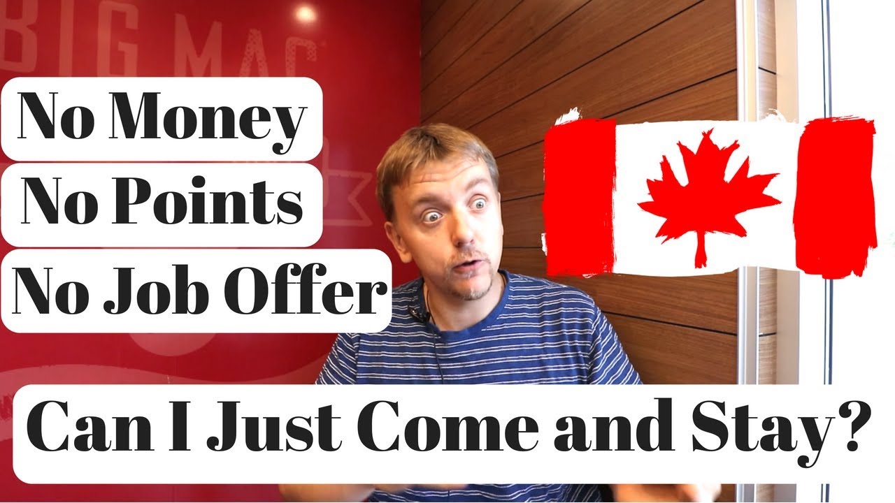 Canada - No Money, No Points, No Job Offer... Can I Just Come and Stay ...