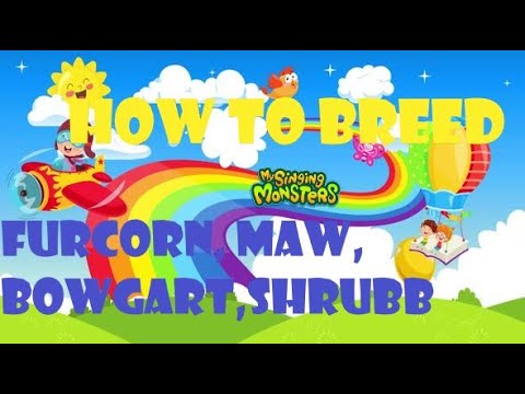 How to breed Furcorn, Maw, Bowgart, and Shrubb in My Singing Monsters ...