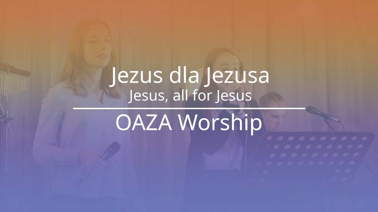 Jezus dla Jezusa - Oaza Worship - YouTube