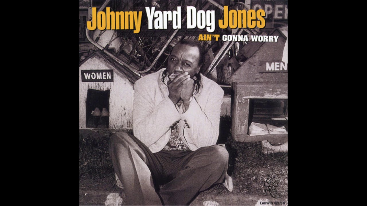 Johnny Yard dog Jones - Ain't gonna Worry no more - YouTube