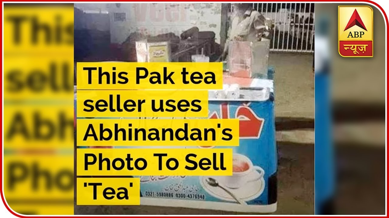 This Pak Tea Seller Uses Abhinandan's Photo To Sell 'Tea' | ABP News ...
