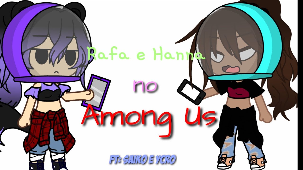 Rafa e Hanna no Among Us|•|ft:Saiko e Ycro - YouTube