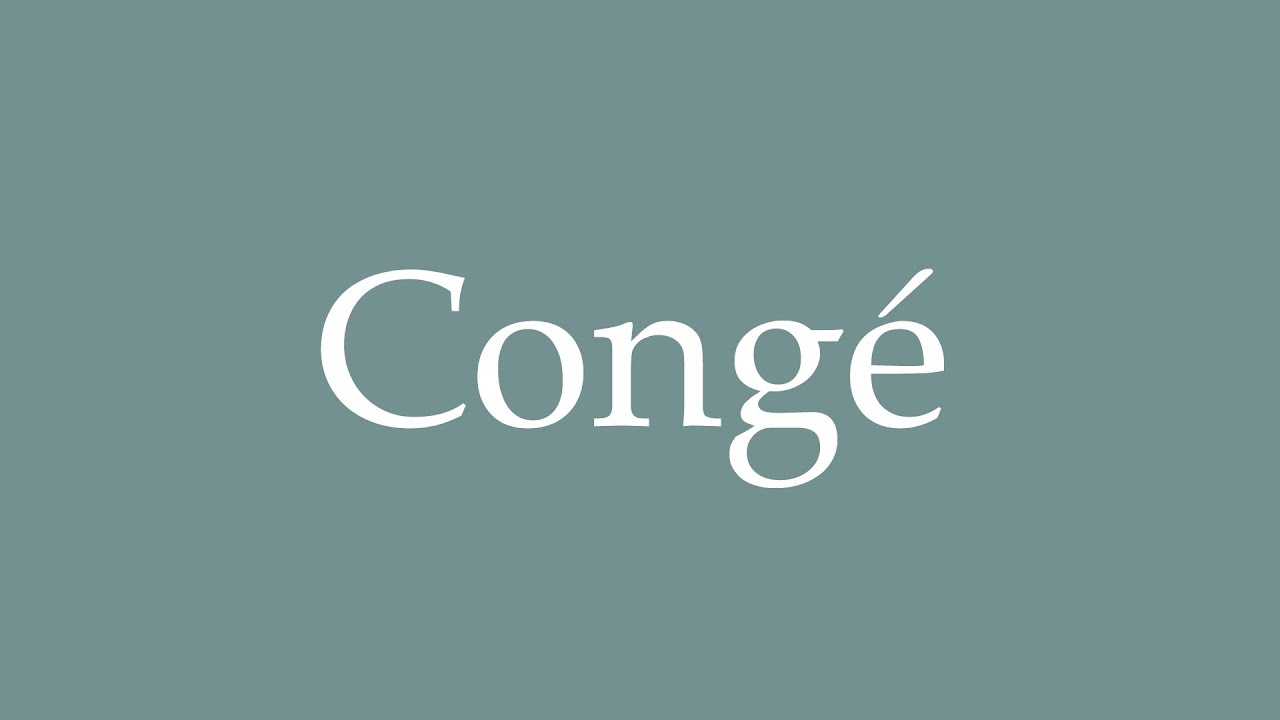How to Pronounce ''Congé'' Correctly in French - YouTube