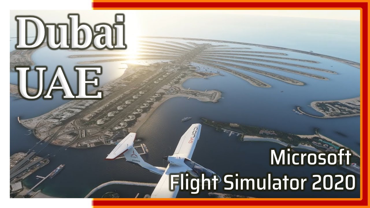 Flight Simulator 2020: Dubai, UAE - 1080p HD - YouTube
