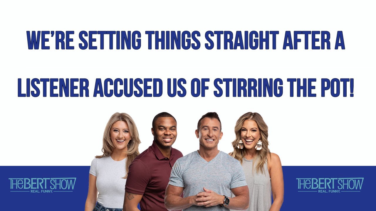 We’re Setting Things Straight After A Listener Accused Us Of Stirring ...