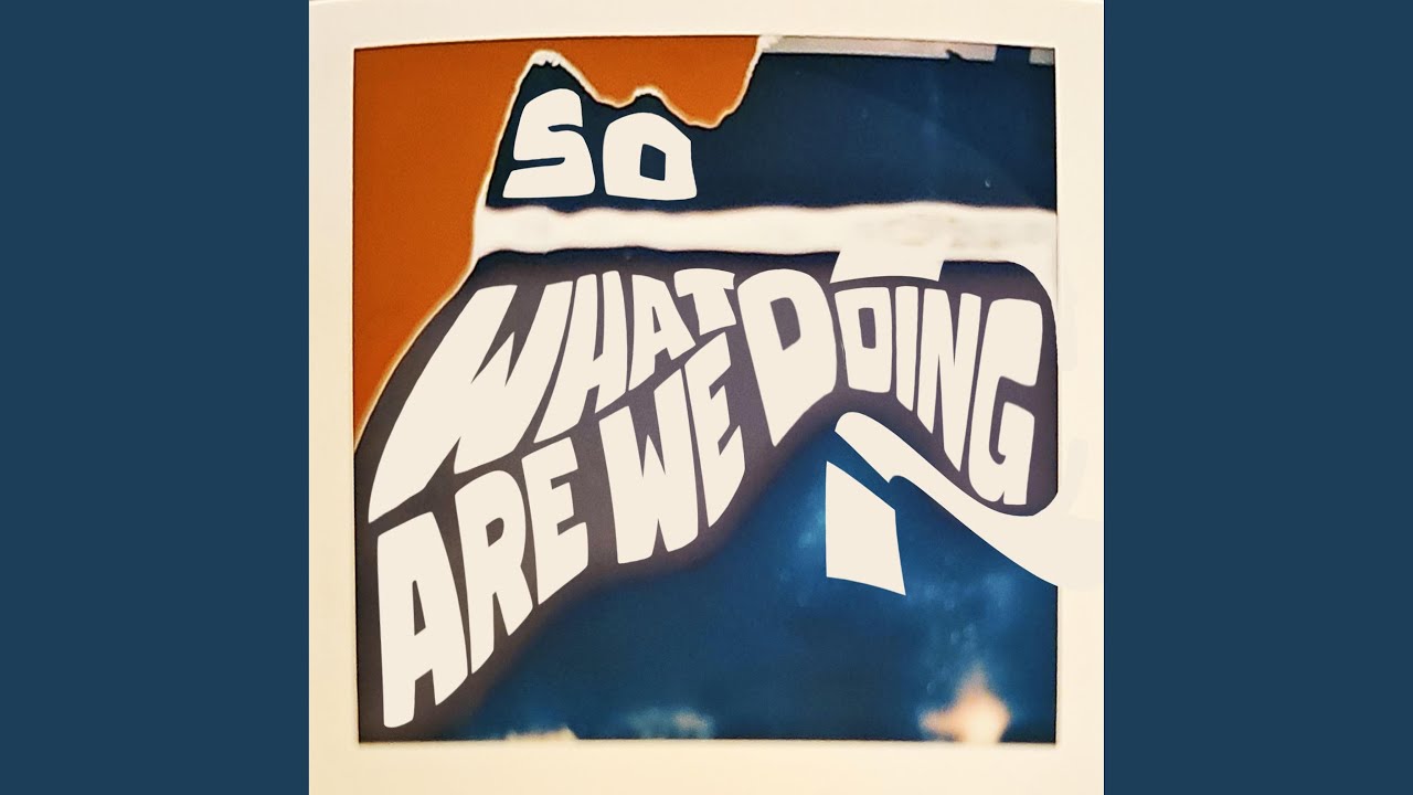 So What Are We Doing? - YouTube