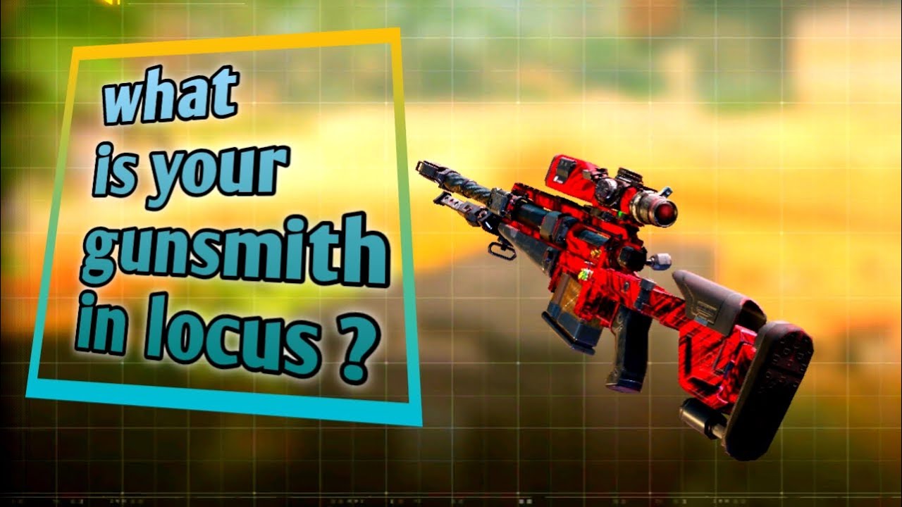 My best gunsmith for locus - YouTube