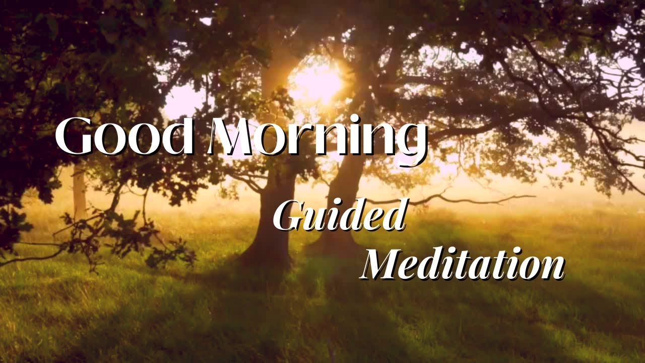 Good Morning Guided Meditation - YouTube