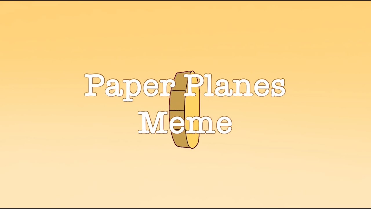 Paper Planes || Animation Meme - YouTube