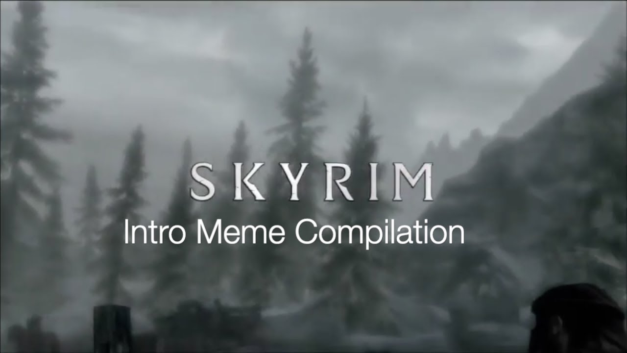 Skyrim Intro Meme Compilation - YouTube