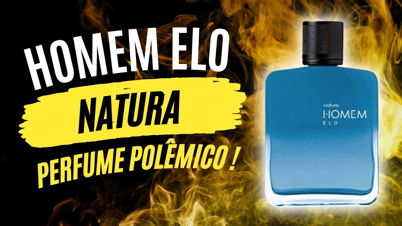NOVO NATURA HOMEM ELO: RESENHA COMPLETA/PERFUME POLÊMICO/TUDO QUE VOCÊ ...