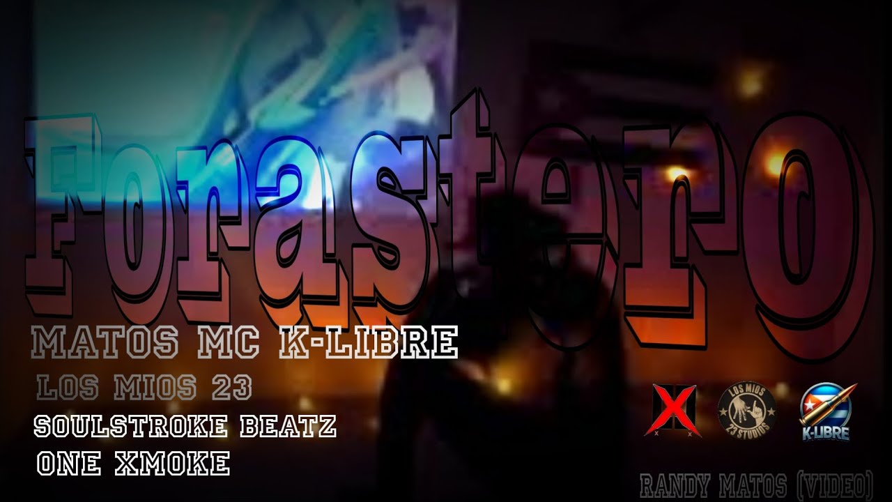 "FORASTERO" MATOS MC K-LIBRE [ LOS MIOS 23 ] - YouTube