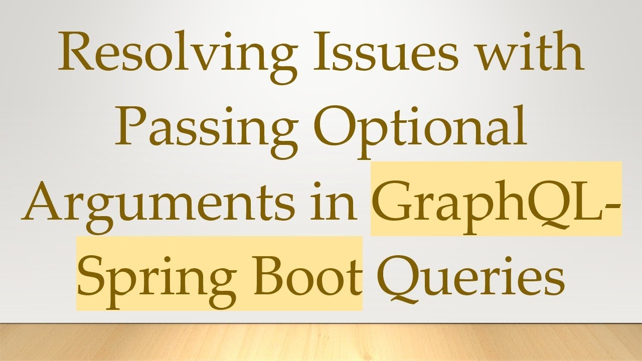 Resolving Issues with Passing Optional Arguments in GraphQL-Spring Boot Queries - YouTube