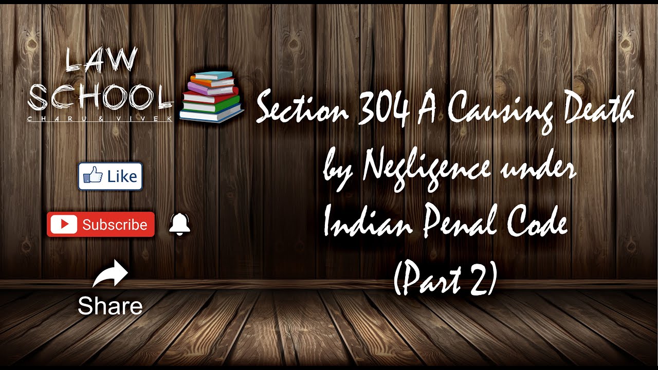 Section 304 A Causing Death by Negligence under Indian Penal Code (Part ...