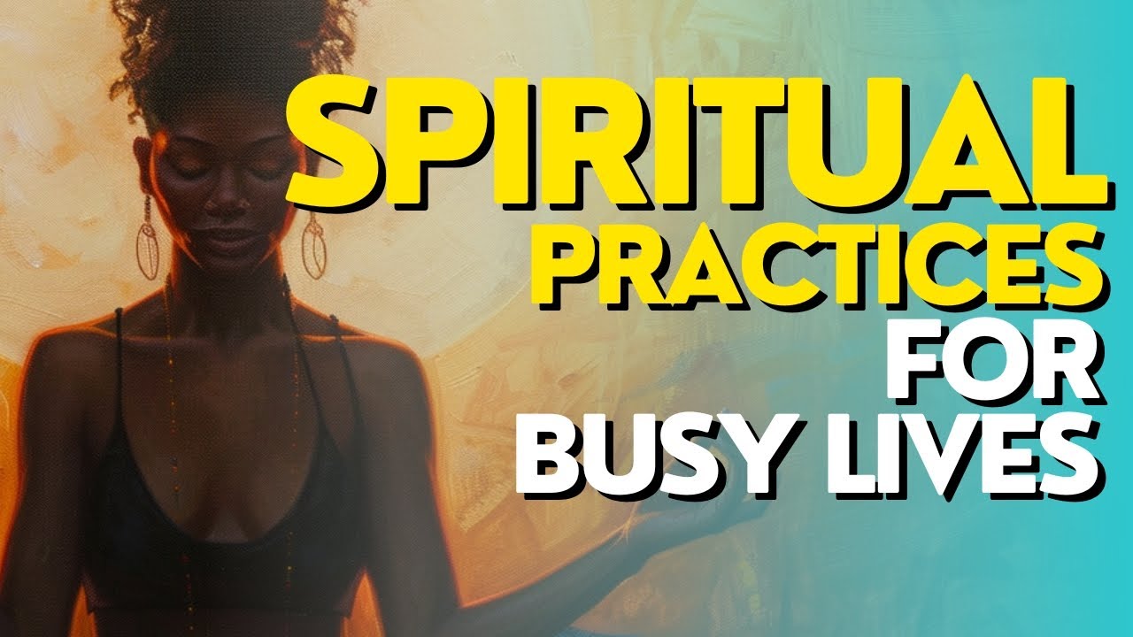 6 Daily Spiritual Practices for Busy Lives - YouTube