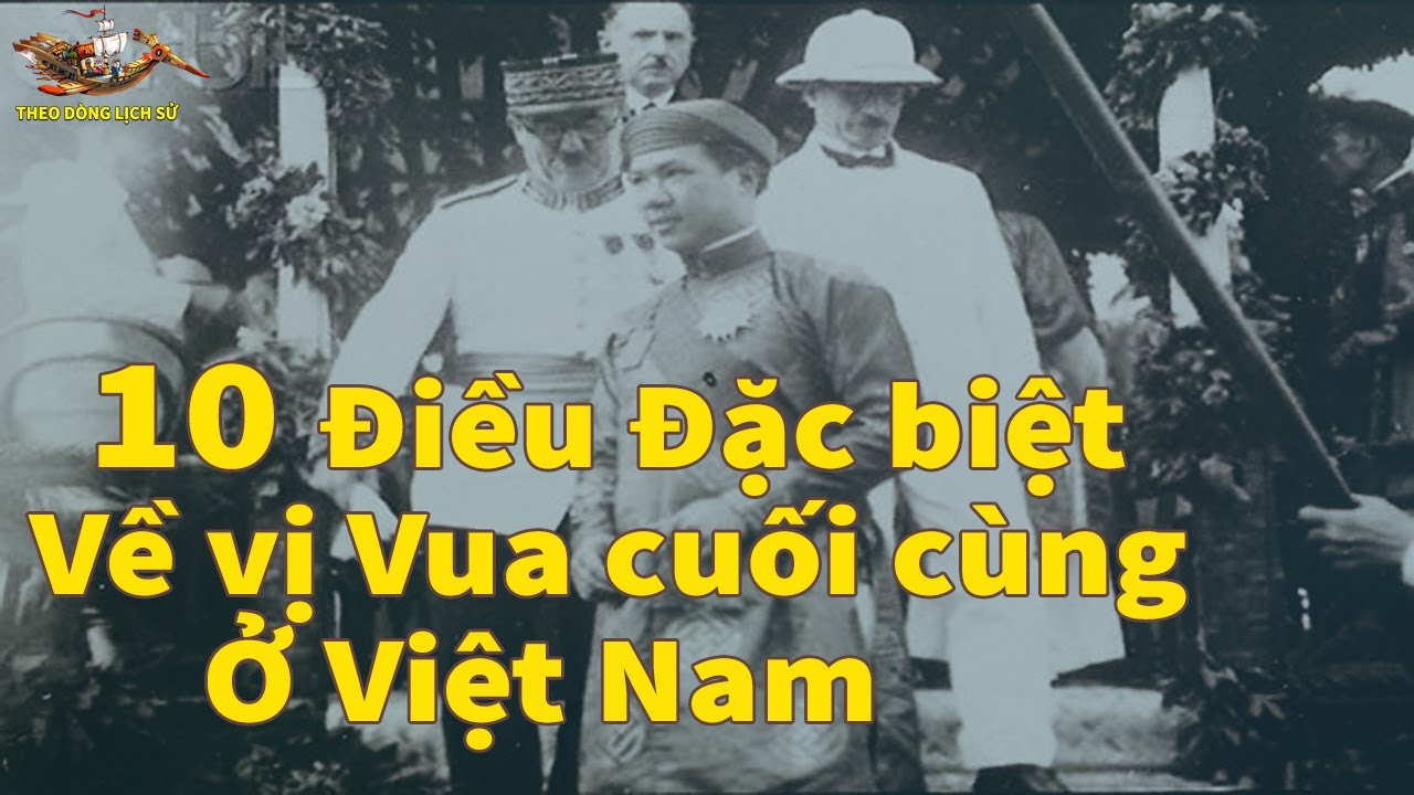 10 Điều đặc biệt Nhất về vị Vua cuối cùng của Việt Nam - YouTube
