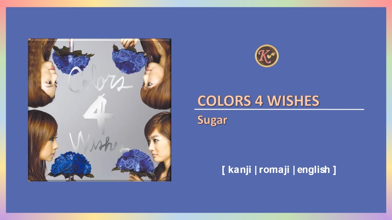 SUGAR - Colors 4 Wishes [Kanji/Romaji/English Lyrics] - YouTube
