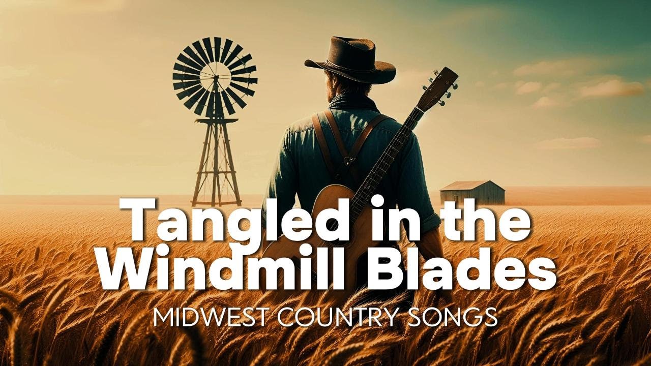 Tangled in the Windmill Blades 】Best of Midwest Country Songs for Relax ...