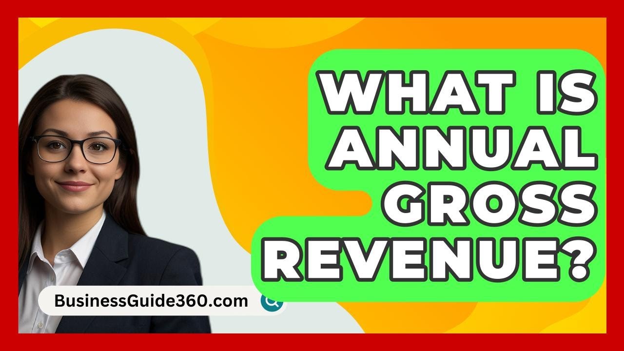 What Is Annual Gross Revenue? - BusinessGuide360.com - YouTube