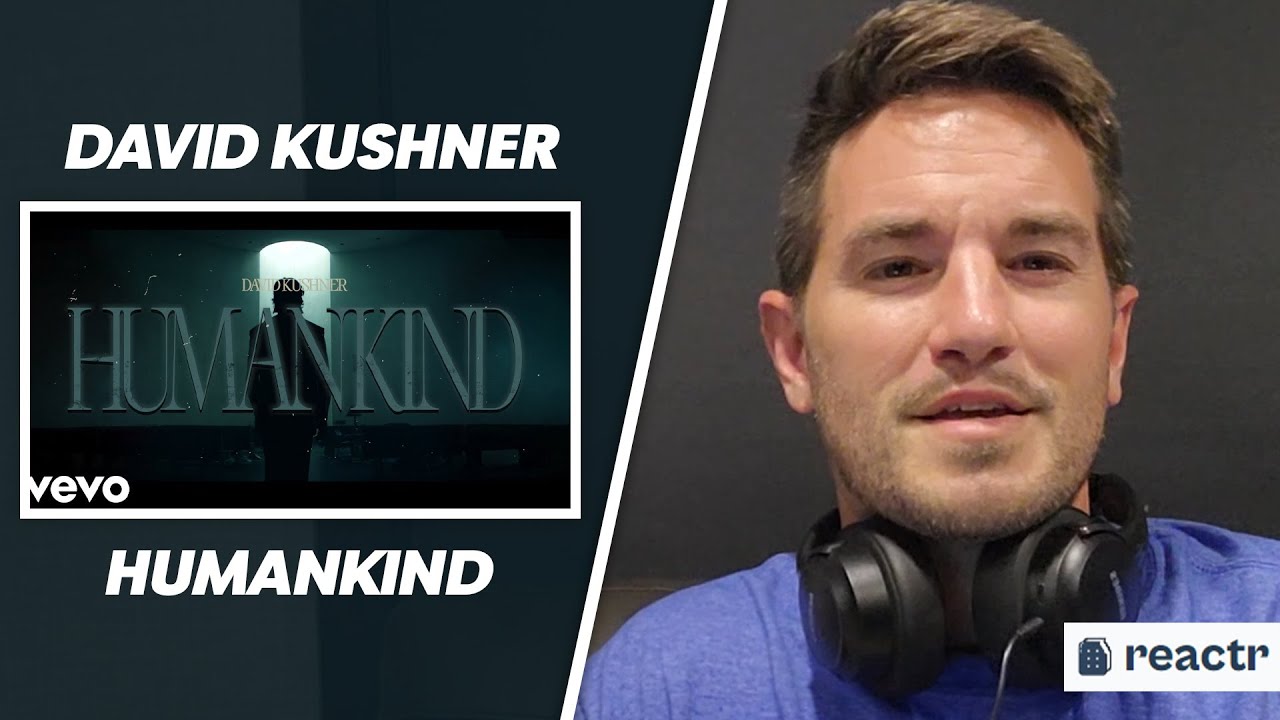 David Kushner - Humankind (Official) | Christian Reacts - YouTube