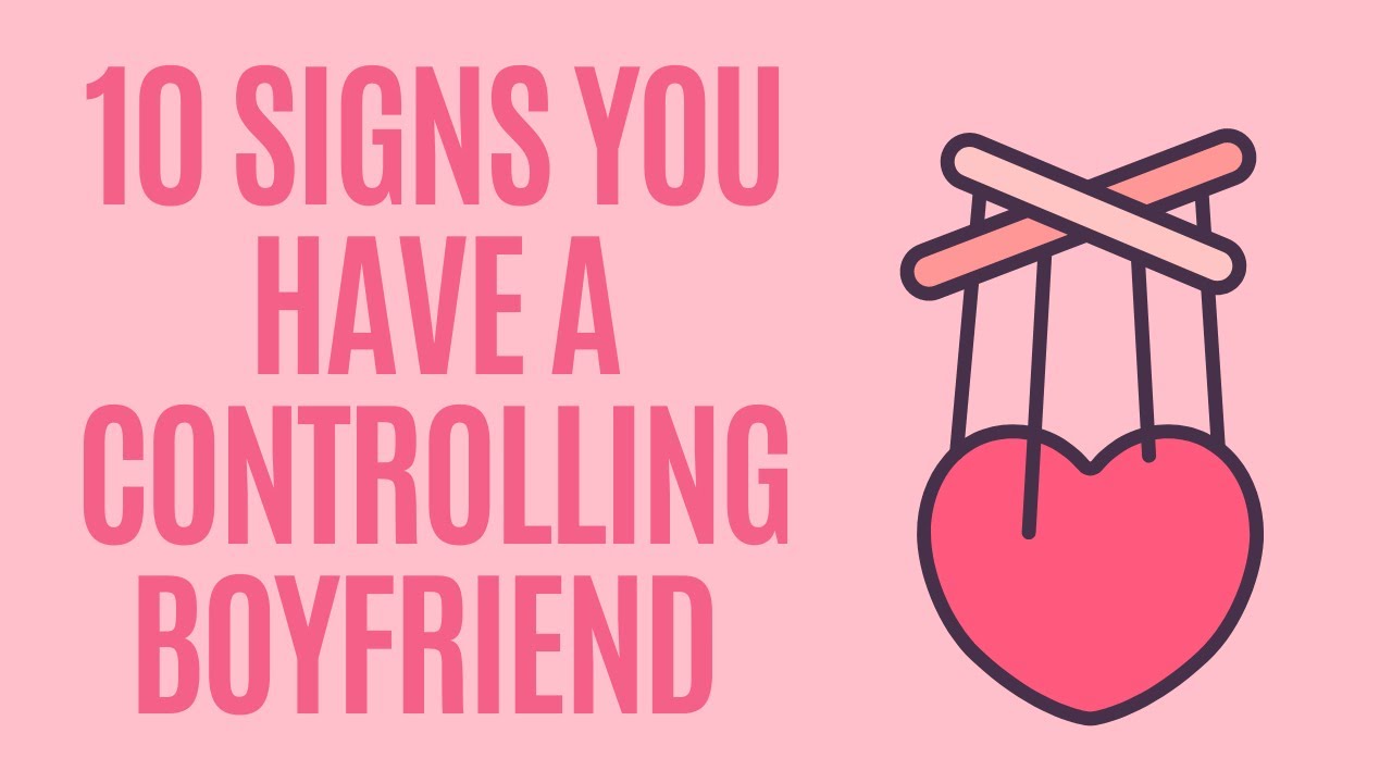 10 Signs you have a Controlling Boyfriend - YouTube