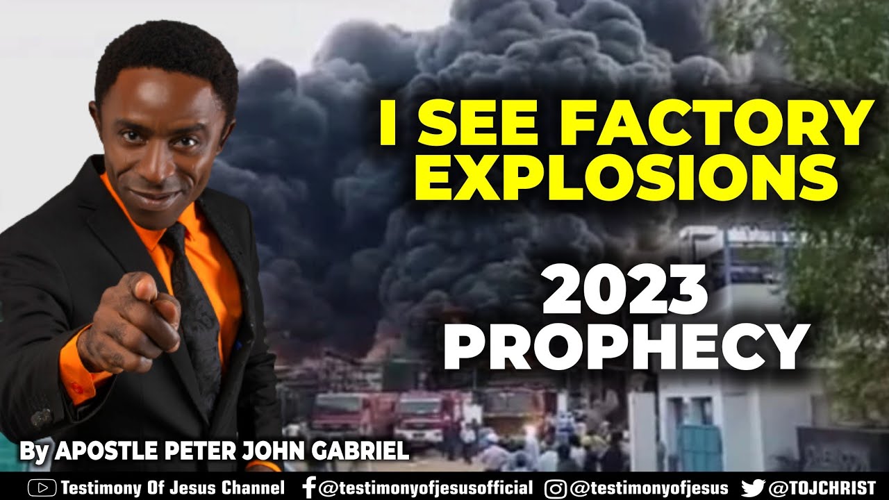 I SEE FACTORY EXPLOSIONS - 2023 PROPHECY - YouTube