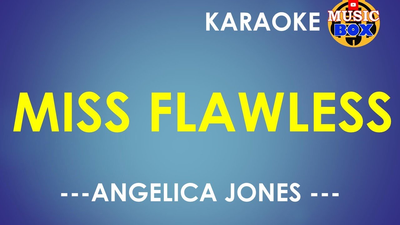 Miss Flawless KARAOKE ( Angelica Jones ) MUSIC BOX - YouTube