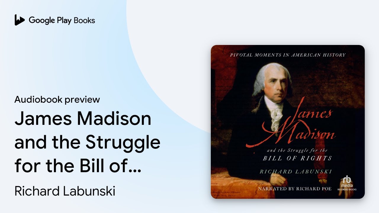 James Madison and the Struggle for the Bill of… by Richard Labunski ...