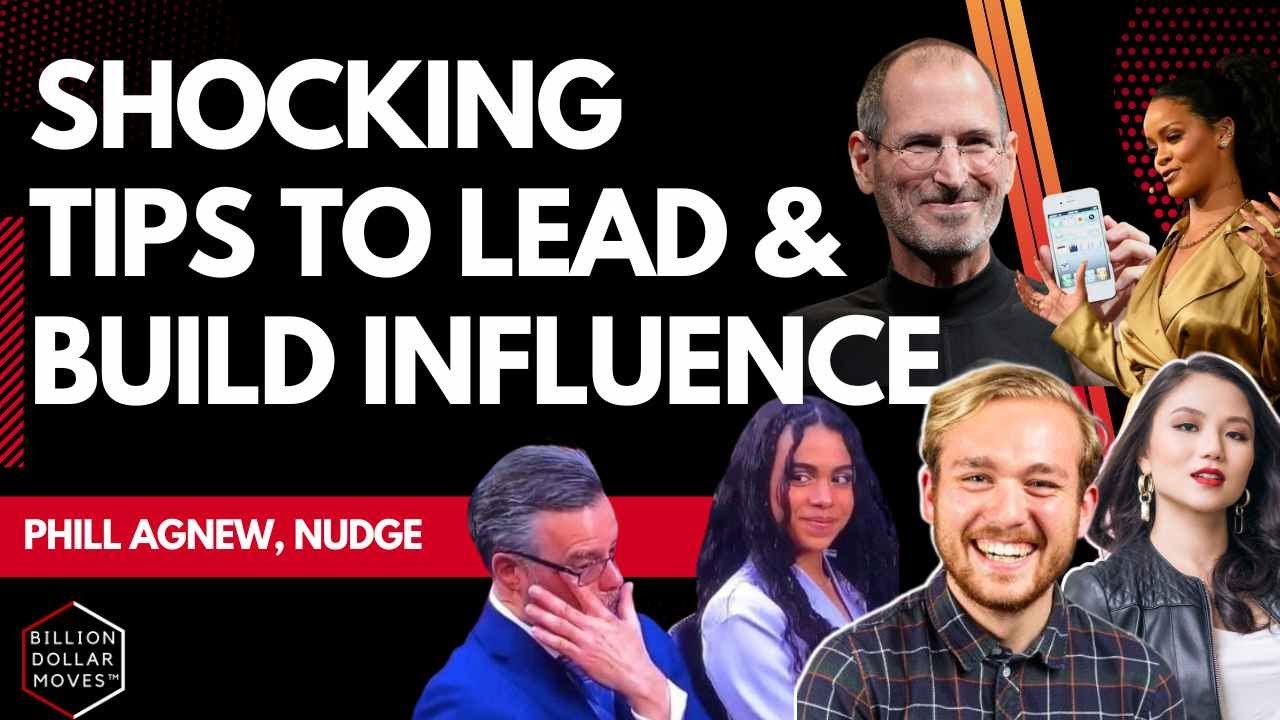 Shocking Tips To Lead and Build Influence with Behavioral Expert, Phill Agnew | Billion Dollar ...
