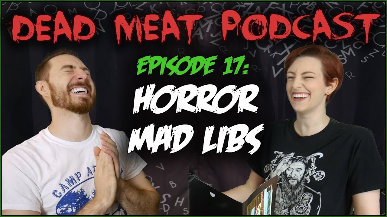 Horror Mad Libs (Dead Meat Podcast #17) - YouTube