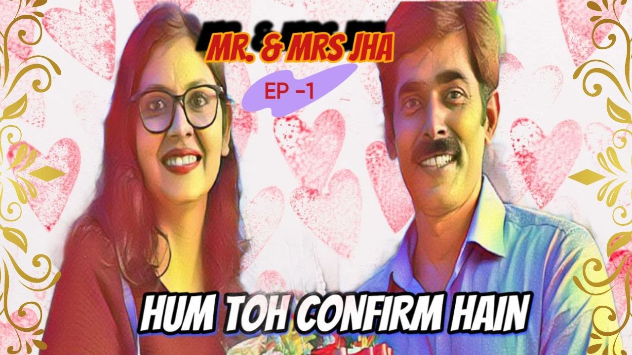 Mr and Mrs Jha | EP 1 - Hum Toh Confirm Hain | Ft. Amit Bhardwaj and ...