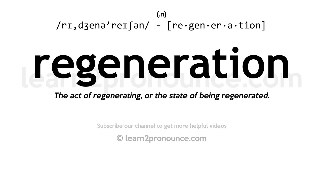 Pronunciation of Regeneration | Definition of Regeneration - YouTube