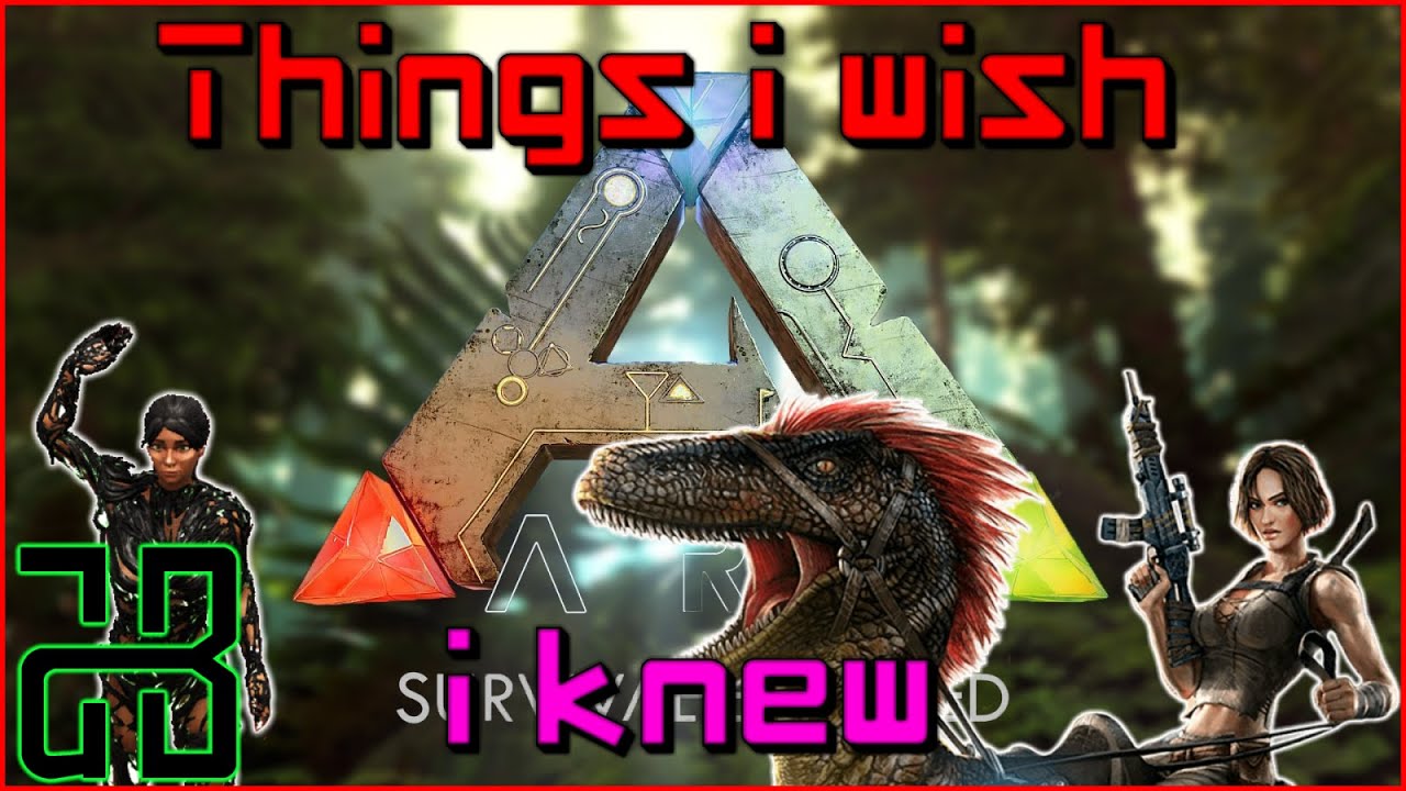 Things I Wish I Knew When I Started | ARK: Survival Evolved - Tips and ...