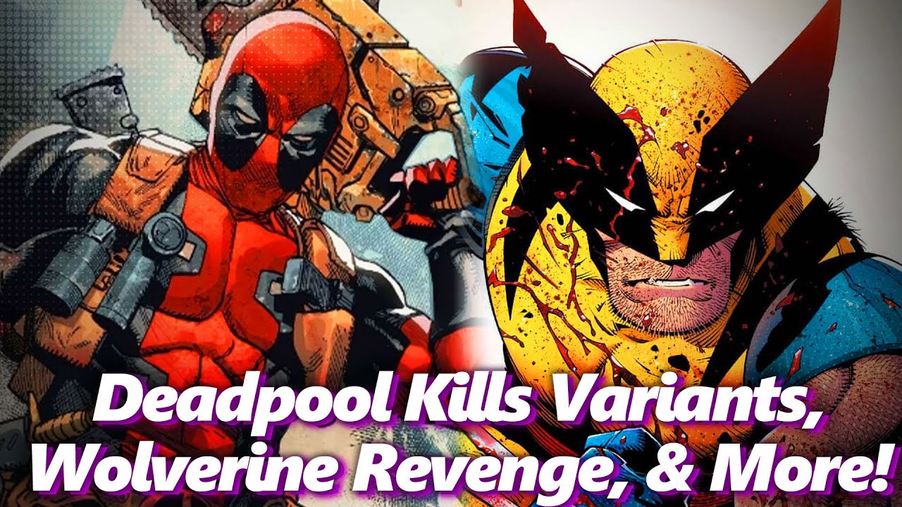 Deadpool Kills Variants, Wolverine Revenge, & More! | Absolute Comics ...