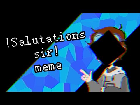 (!Salutations sir! meme)-Animation meme [Ft. Karl Jacobs] {Warning ...
