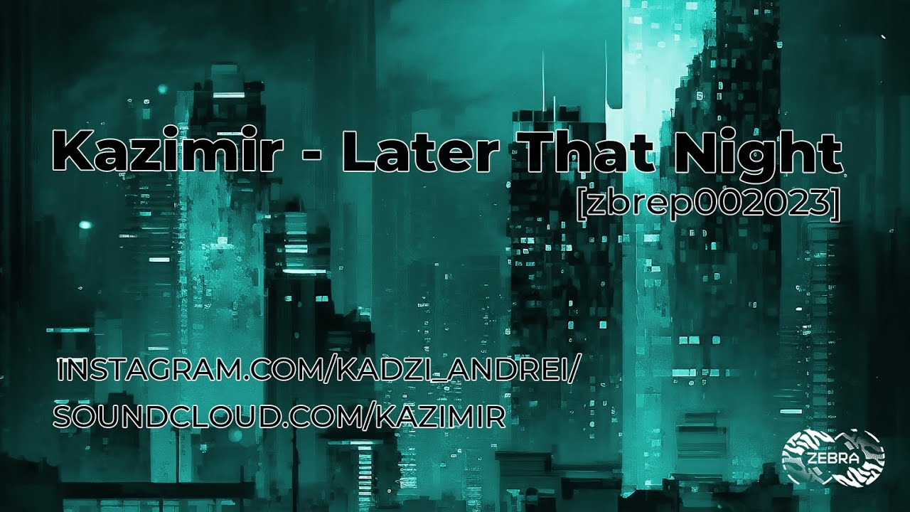 Kazimir - Later That Night • Zebra Rec. [ZBREP002023] - YouTube