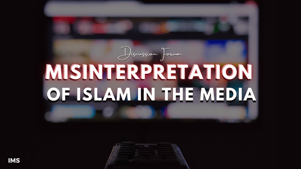 Misinterpretation of Islam in the Media | Discussion Forum | IMS - YouTube