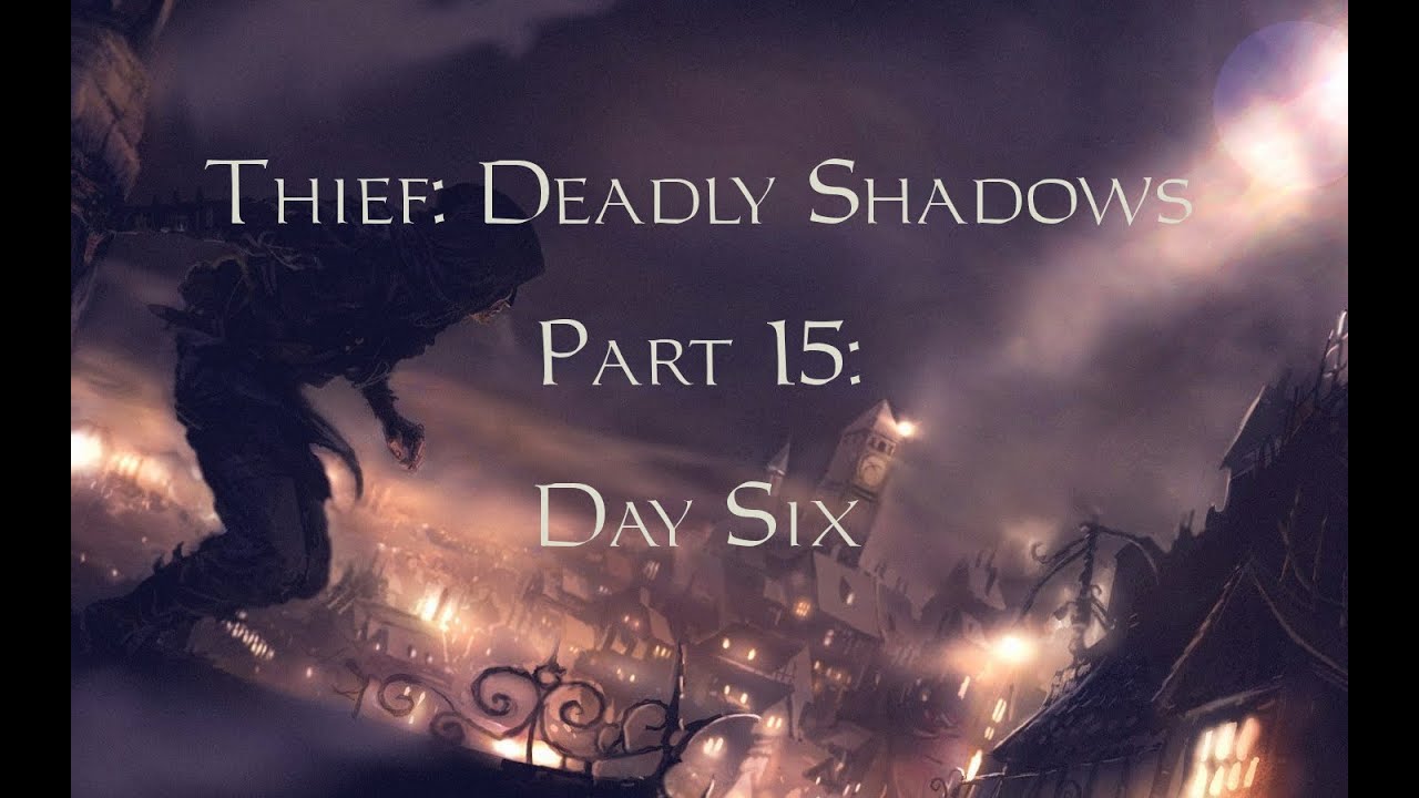 Thief: Deadly Shadows -15- Day Six - YouTube