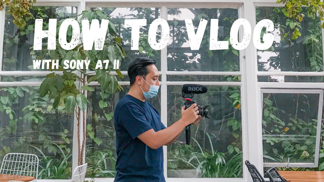 Cara NgeVlog pake Sony A7 II di Tahun 2022 | Sony A7 II Vlog Setting ...