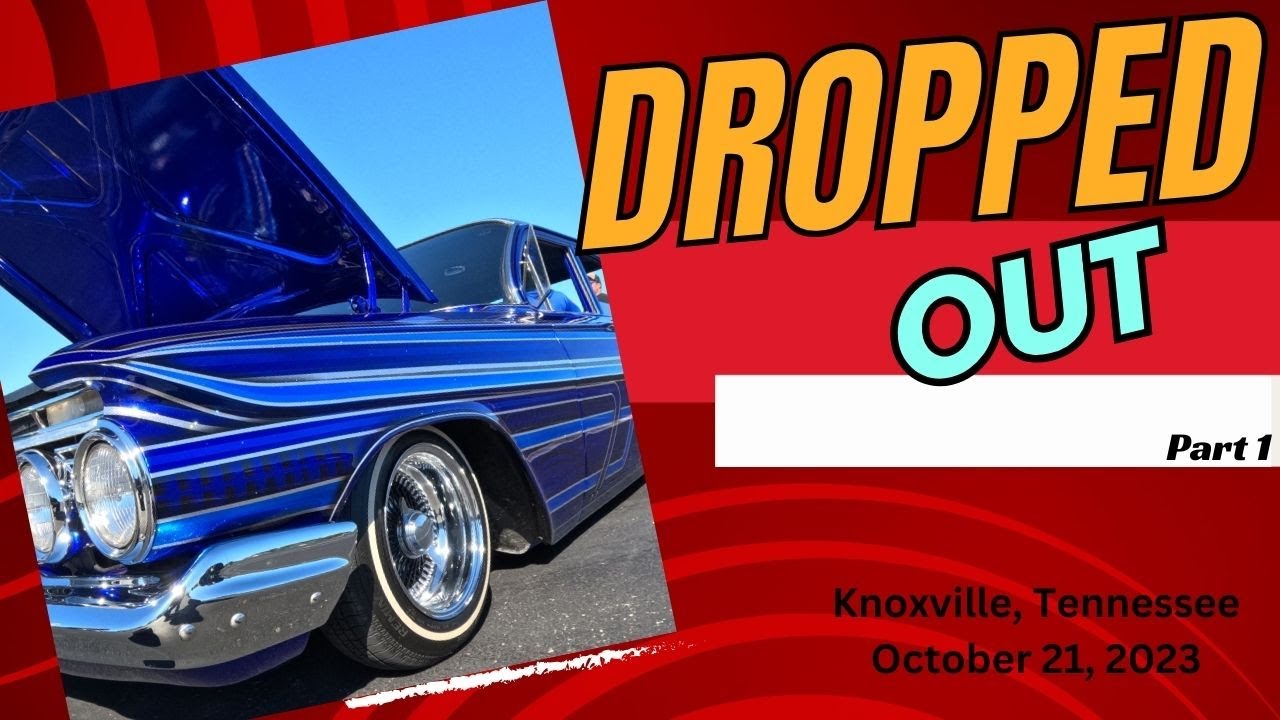 Dropped Out Car Show Part 1 - YouTube