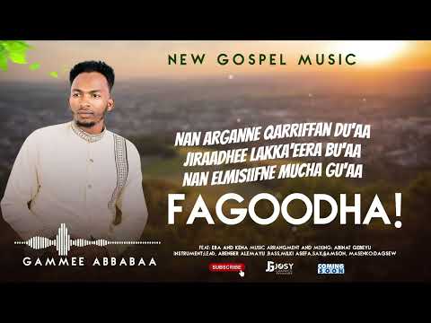 Gammee Abbabaa FAGOODHA New oromo gospel song music 🎵 - YouTube