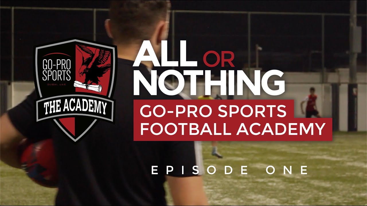 "ALL OR NOTHING" (episode 1) - GO-PRO SPORTS FOOTBALL ACADEMY - YouTube