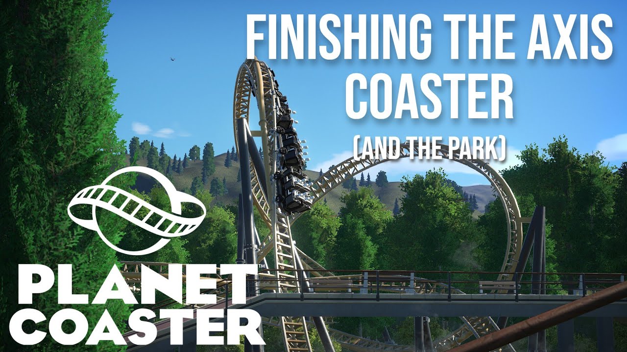 Finishing the Axis Coaster - Planet Coaster Vintage Park - YouTube