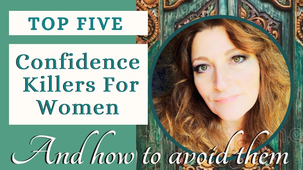 Top Five Confidence Killers For Women, And How to Avoid Them - YouTube