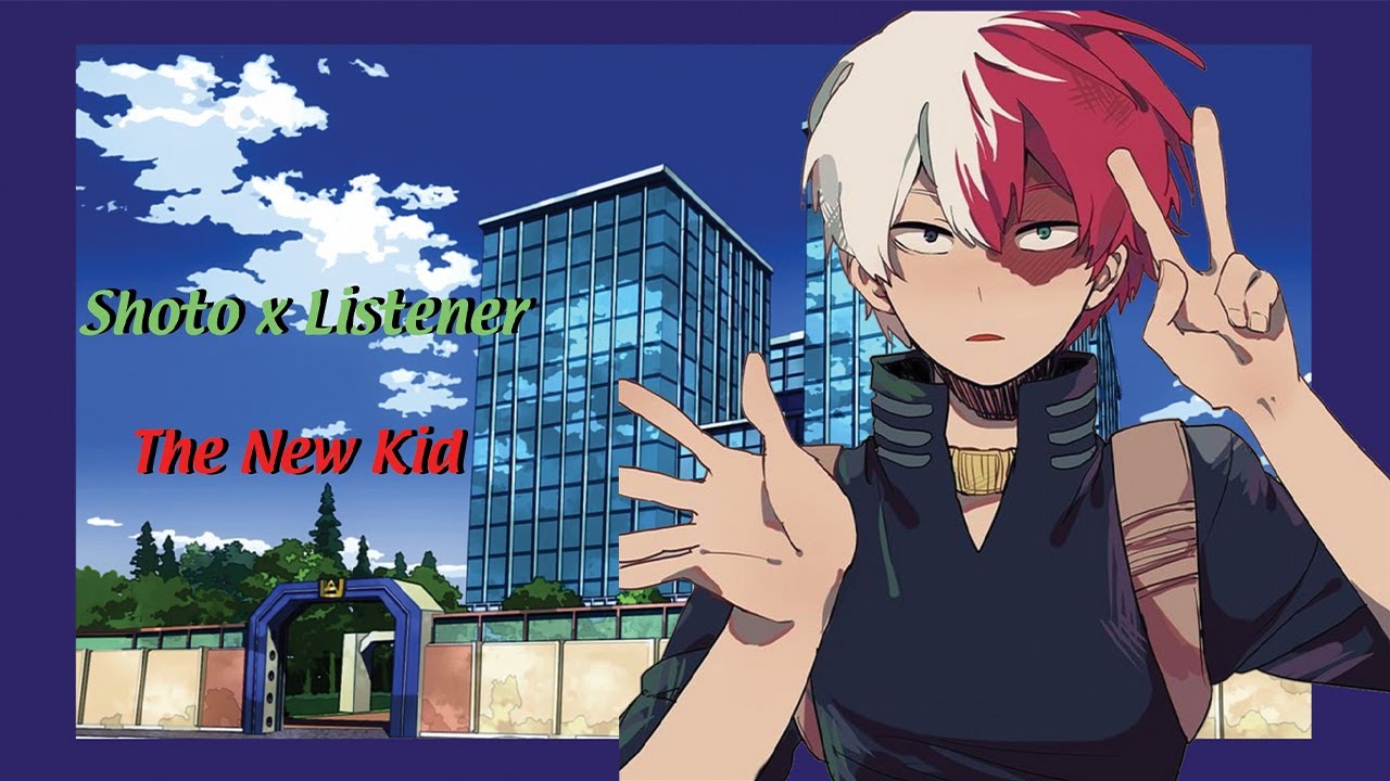 Shoto Todoroki x Listener "The New Kid" - YouTube