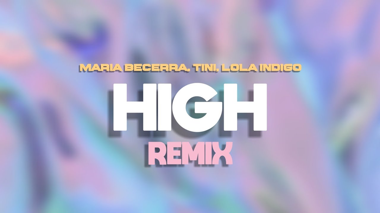 HIGH 2 ( Remix ) - Dani Cárcamo, Maria Becerra, Tini, Lola Indigo - YouTube