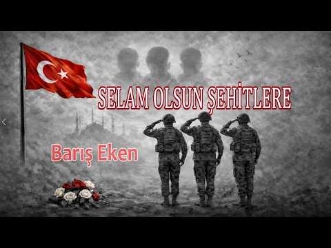 Selam Olsun Şehitlere - Barış Eken