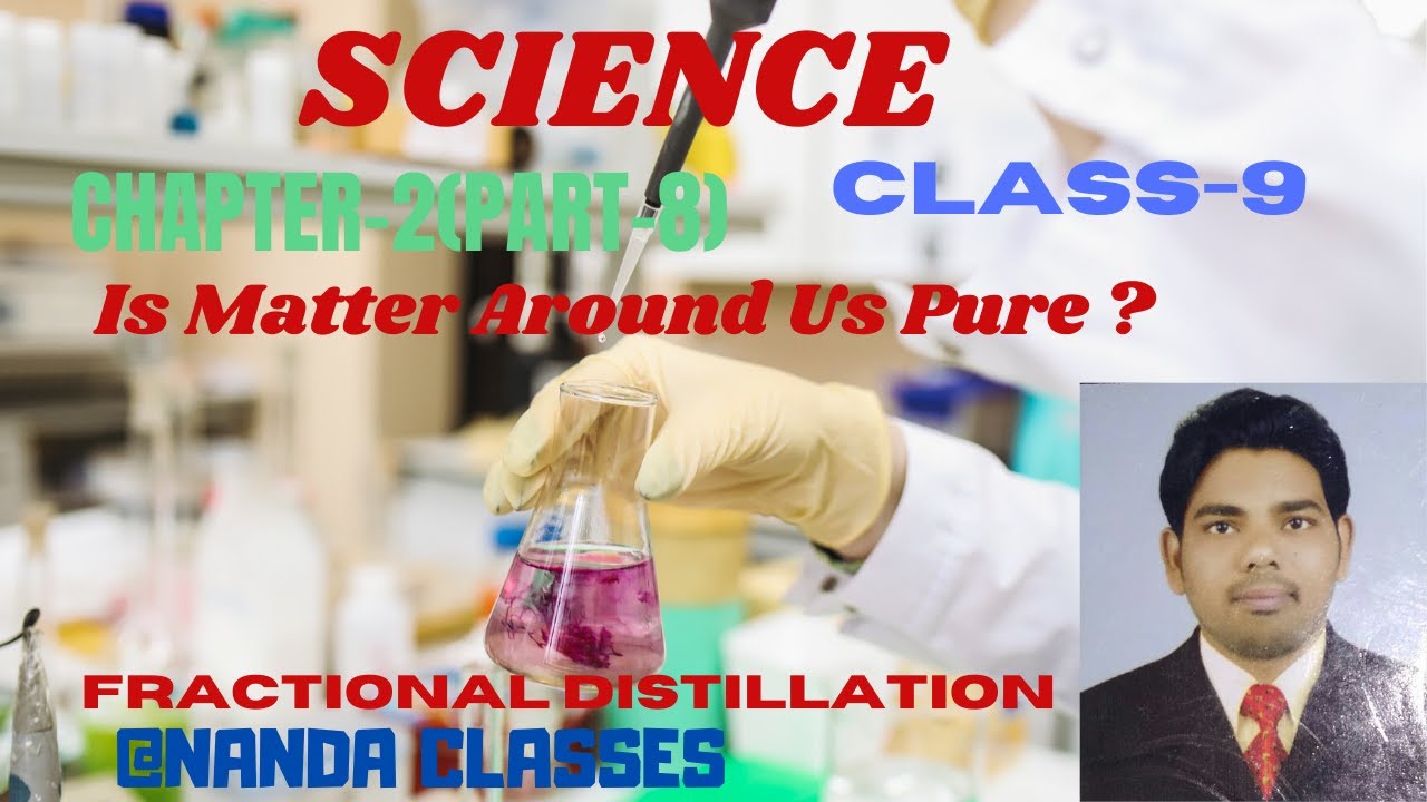Fractional Distillation// Class 9 Science// CHAPTER 2 (PART-8) - YouTube