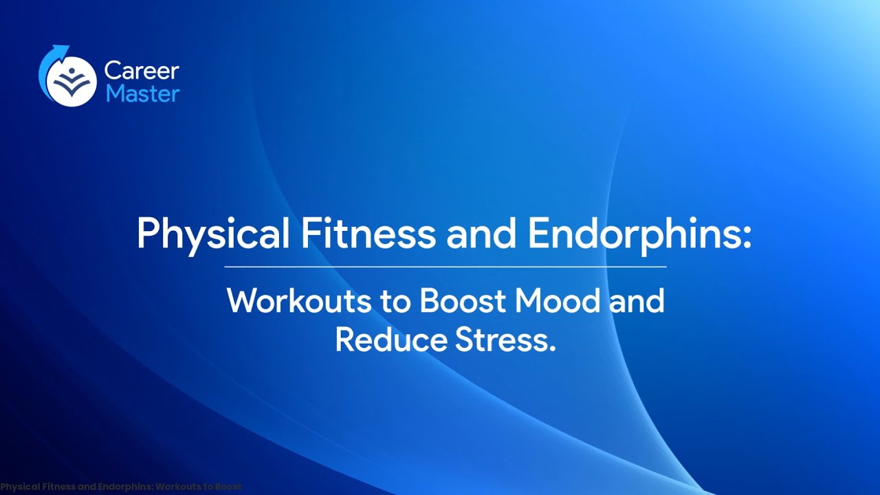 Physical Fitness and Endorphins: Workouts to Boost Mood and Reduce ...